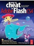 How to cheat in Adobe Flash CS4 the art of design and animation / Chris Georgenes. - 國立臺灣大學